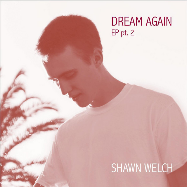 Dream Again EP, Pt. 2 – EP de Shawn Welch | Spotify