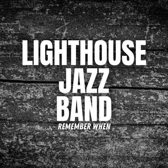 Remember When - Album by Lighthouse Jazz Band | Spotify