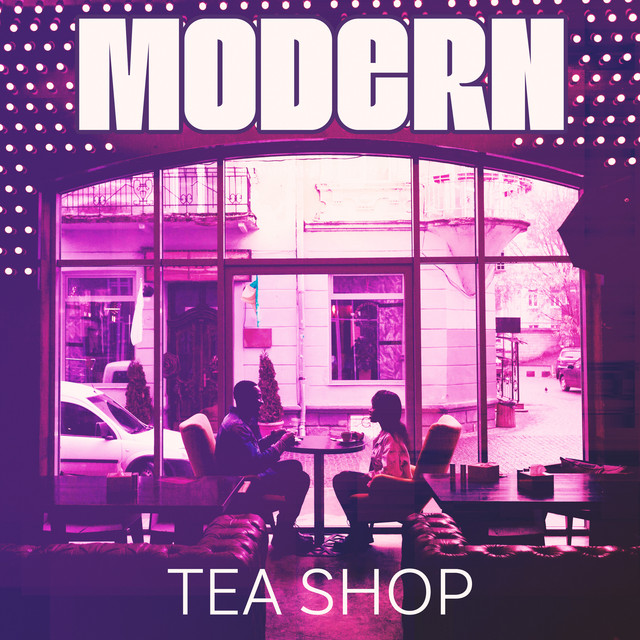 Modern Tea Shop: Peaceful Lofi Coffehouse Bacgkround - Album by Chill ...