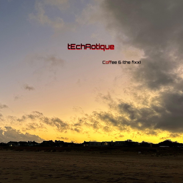 Coffee 6 (the fixx) - Single by tEchAotique | Spotify