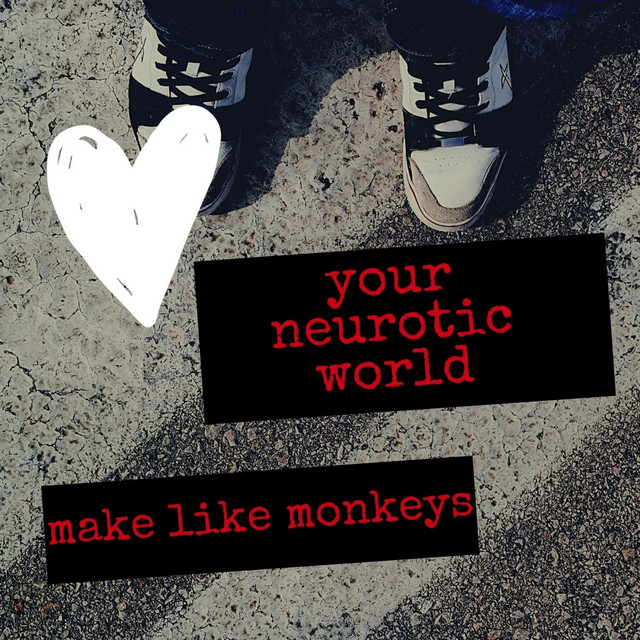 Your Neurotic World - Single by Make Like Monkeys | Spotify