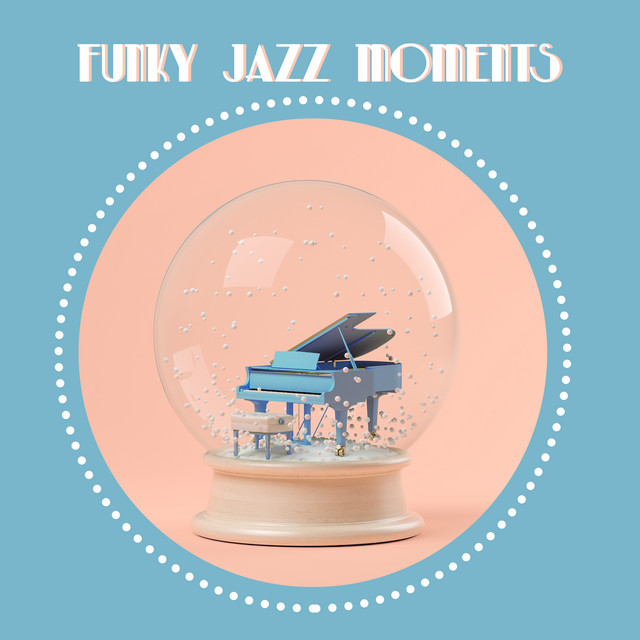 Funky Jazz Moments: Instrumental Night with Jazz Melodies, Happy Time ...