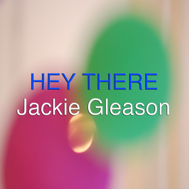 Hey There - Album by Jackie Gleason | Spotify