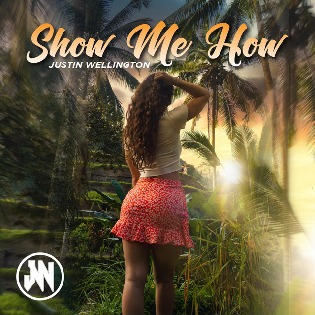 Show Me How - Single by Justin Wellington | Spotify