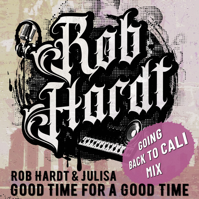 Good Time for a Good Time (Going Back To Cali Remix) - Single by Rob ...