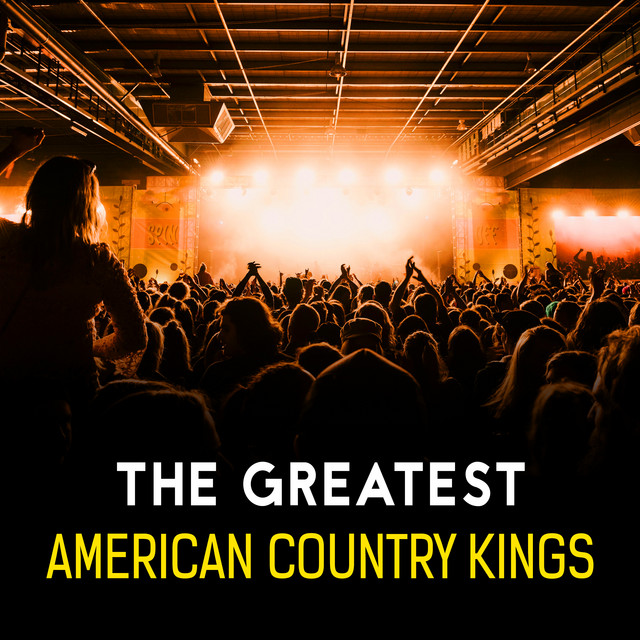 The Greatest American Country Kings - Album by American Country Hits ...