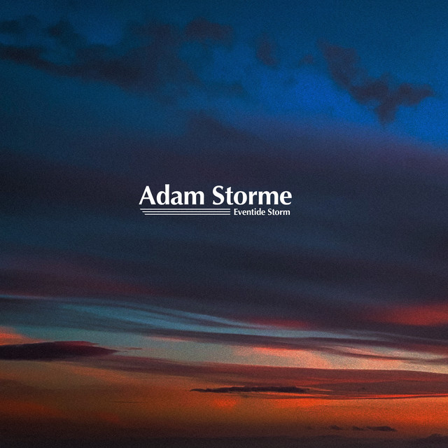 Eventide Storm - EP by Adam Storme | Spotify