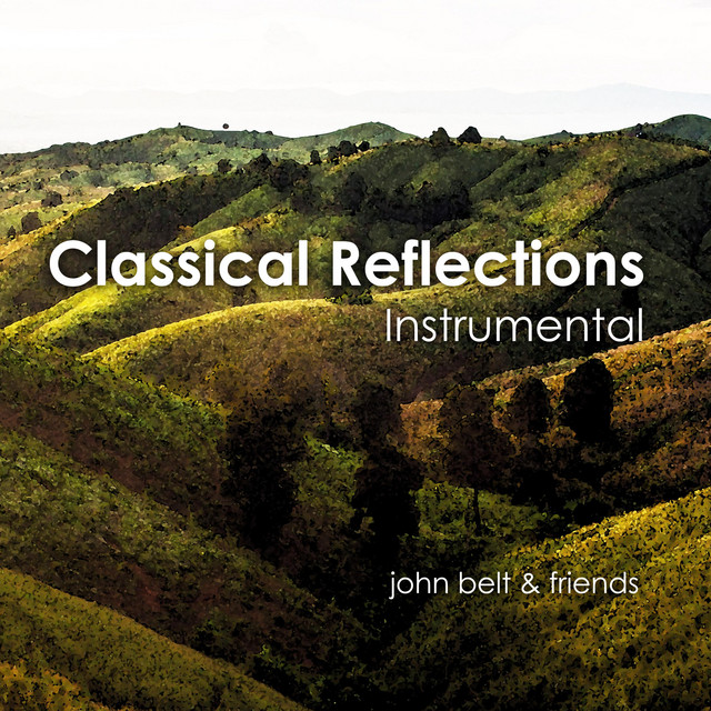 Classical Reflections Instrumental - Album by John Belt | Spotify