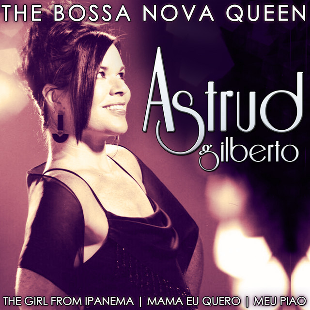 Astrud Gilberto the Bossa Nova Queen - Album by Astrud Gilberto | Spotify