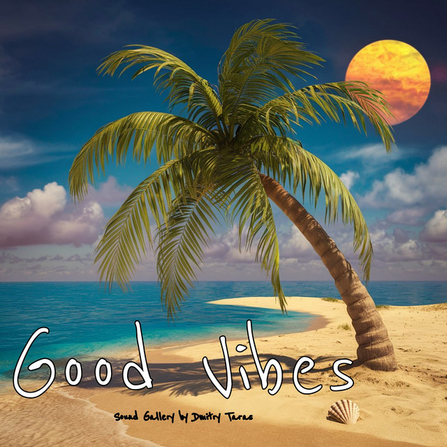 Good Vibes - Single by Sound Gallery by Dmitry Taras | Spotify
