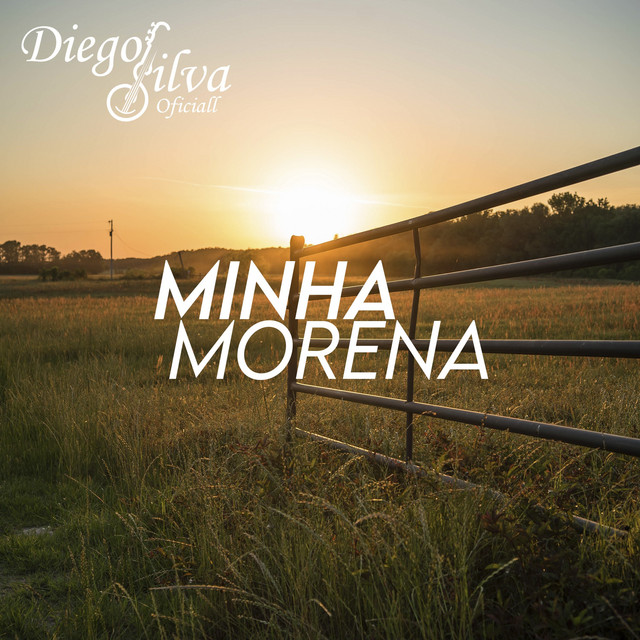 Minha Morena - Single by Diego Silva Oficiall | Spotify