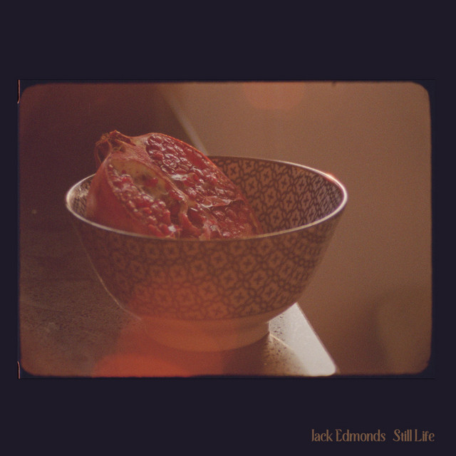 Still Life - Album by Jack Edmonds | Spotify