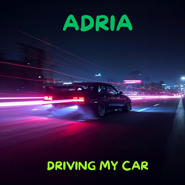 DRIVING MY CAR - song and lyrics by ADRIA | Spotify
