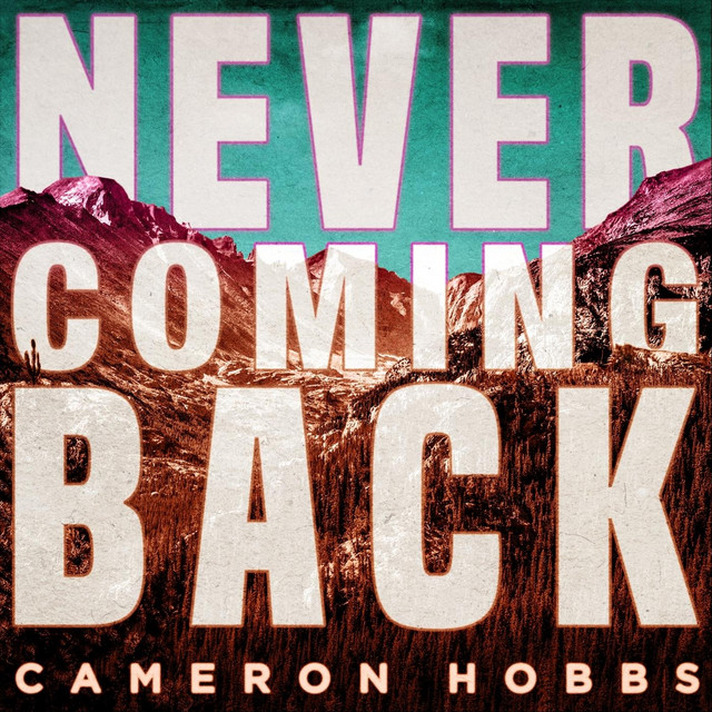 Never Coming Back - Single by Cameron Hobbs | Spotify