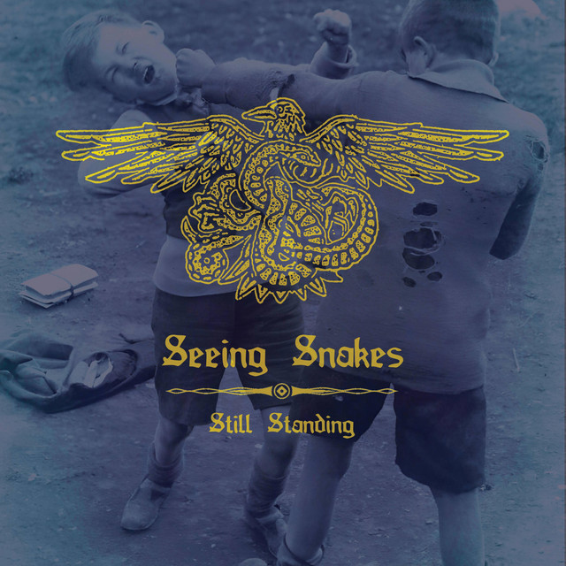 Still Standing - Album by Seeing Snakes | Spotify