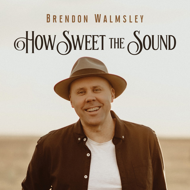 How Sweet The Sound - song and lyrics by Brendon Walmsley | Spotify