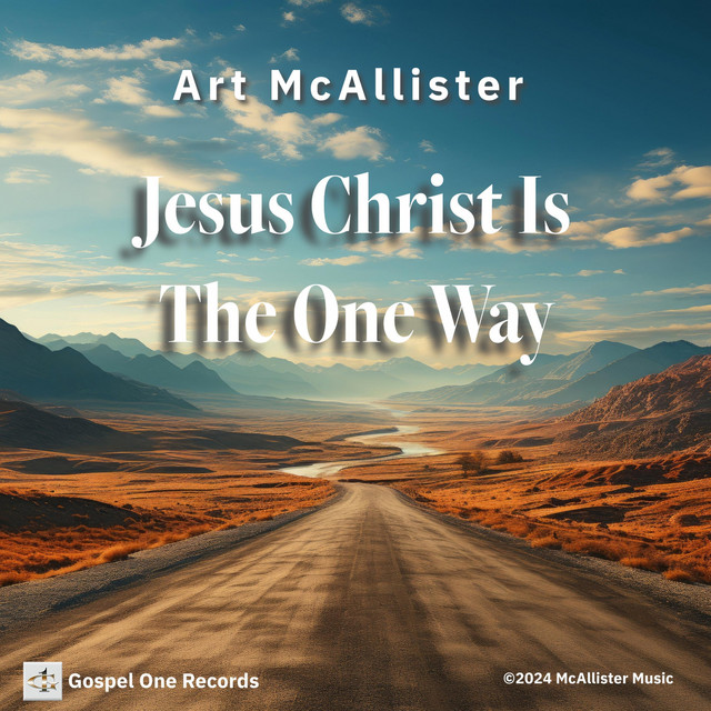 Jesus Christ Is the One Way - Single by Art McAllister | Spotify