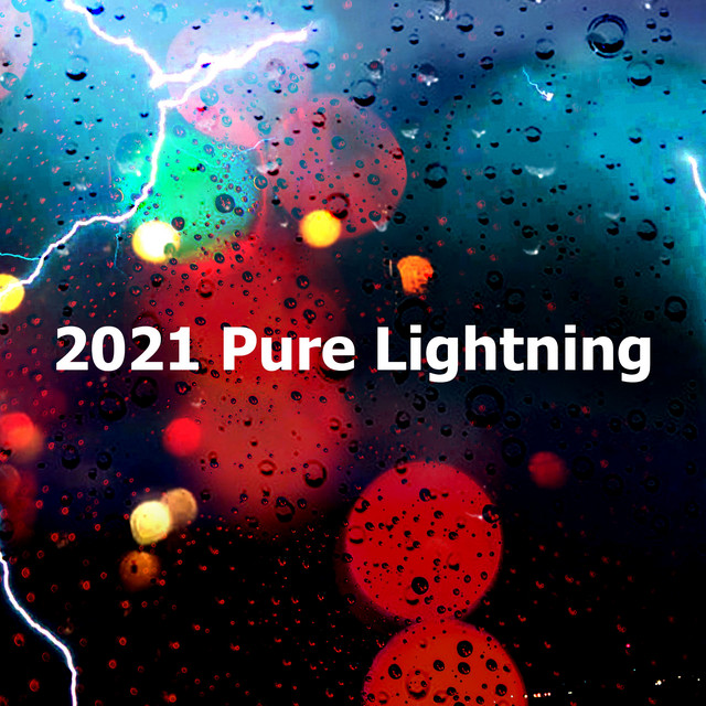 2021 Pure Lightning - Album by Rain, Thunder And Lightning Storm Sounds ...