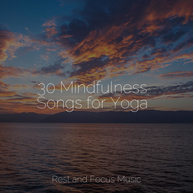30 Mindfulness Songs for Yoga - Album by Study Music & Sounds | Spotify