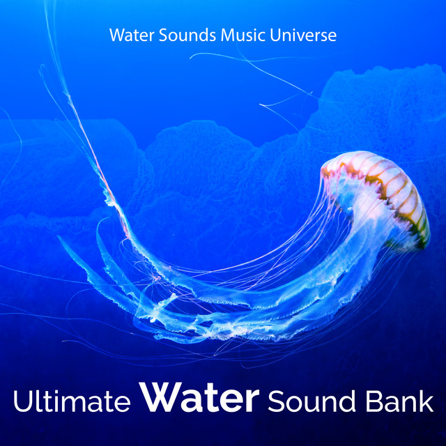 Ultimate Water Sound Bank - Album by Water Sounds Music Universe | Spotify