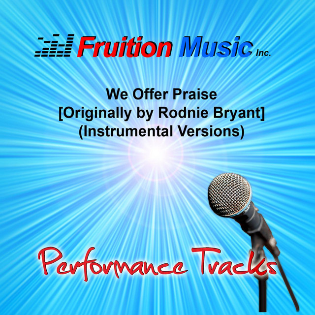 We Offer Praise (Originally by Rodnie Bryant) [Instrumental Versions ...