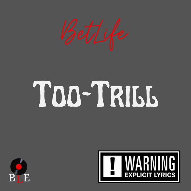 Too Trill - Single by BetLife | Spotify