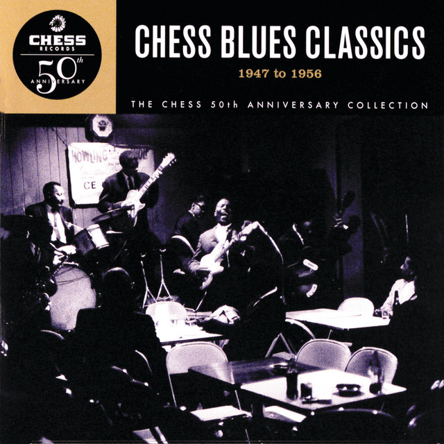 Chess Blues Classics '47-'56 - Compilation by Various Artists | Spotify