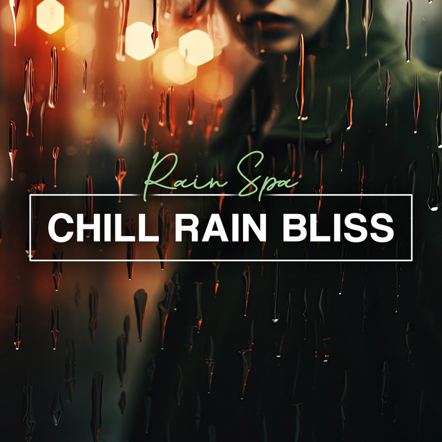 Chill Rain Bliss - Album by Rain Spa | Spotify
