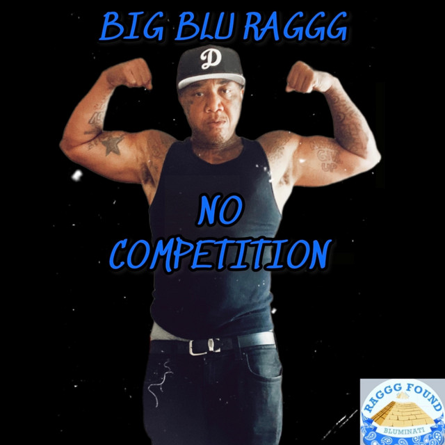 NO COMPETITION - Album by BIG BLU RAGGG | Spotify