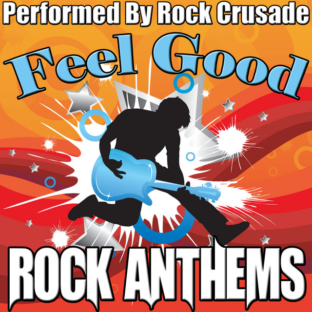 Feel Good Rock Anthems - Album by Rock Crusade | Spotify
