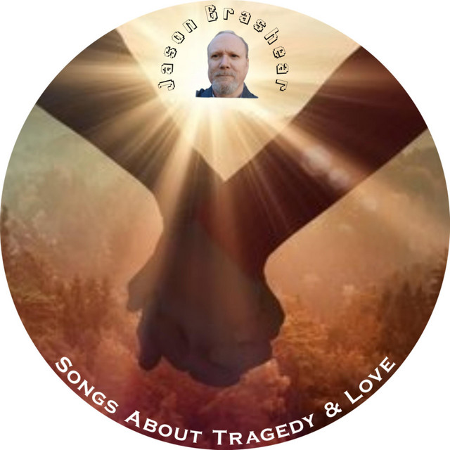 Songs about Tragedy & Love - Album by Jason Brashear | Spotify