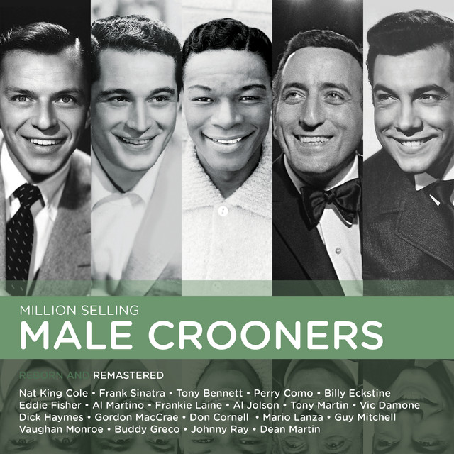 Million Selling Male Crooners (Reborn and Remastered) - Compilation by ...