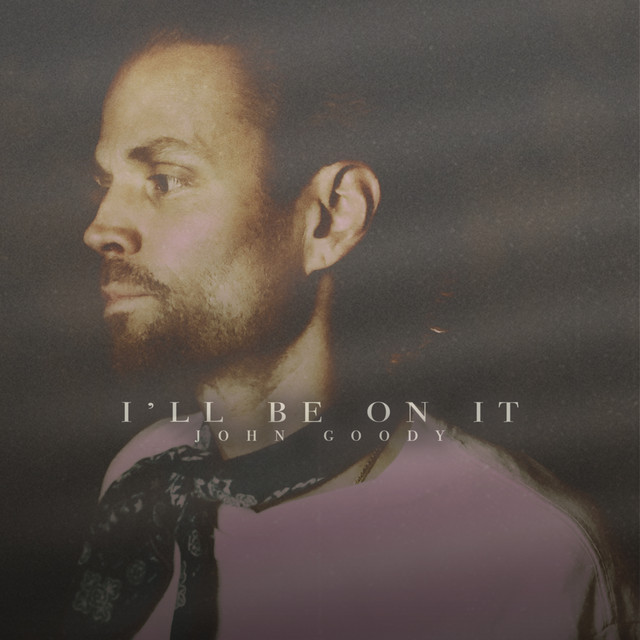 I’ll Be on It - Single by John Goody | Spotify