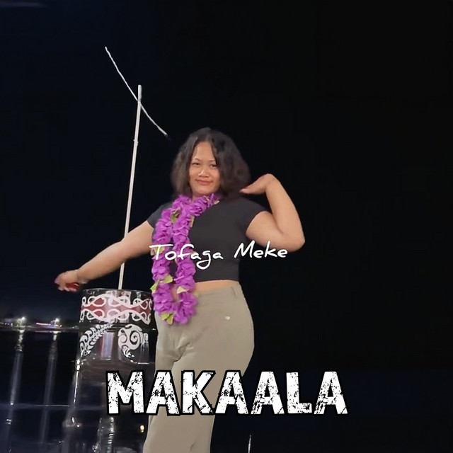 MAKAALA - Single by Tofaga Meke | Spotify