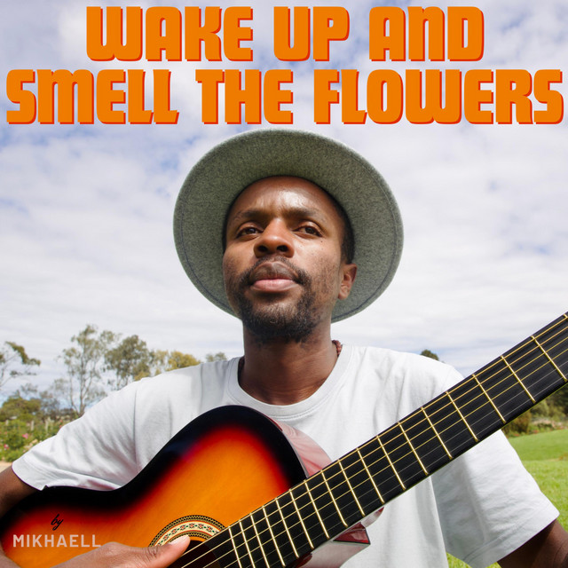 Wake Up and Smell The Flowers - Single by Mikhaell | Spotify