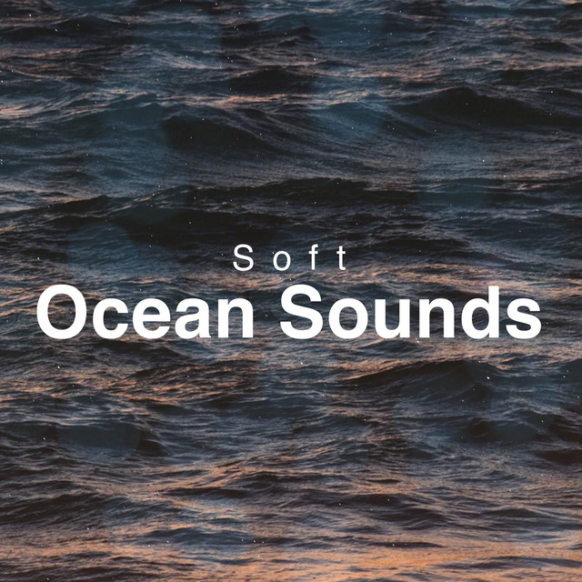 Soft Ocean Sounds ! ! ! ! ! ! ! - Album by Ocean Waves For Sleep | Spotify