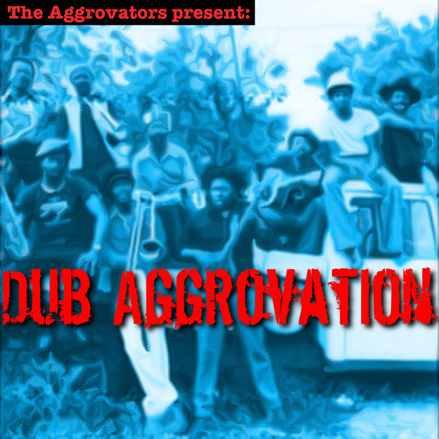 Dub Aggrovation - Album by The Aggrovators | Spotify