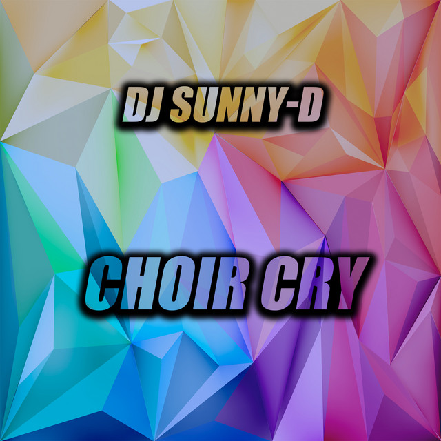 Choir Cry - Single by DJ Sunny-D | Spotify