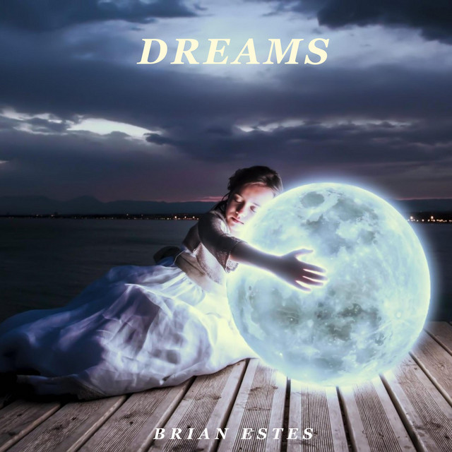 Dreams - Single by Brian Estes | Spotify
