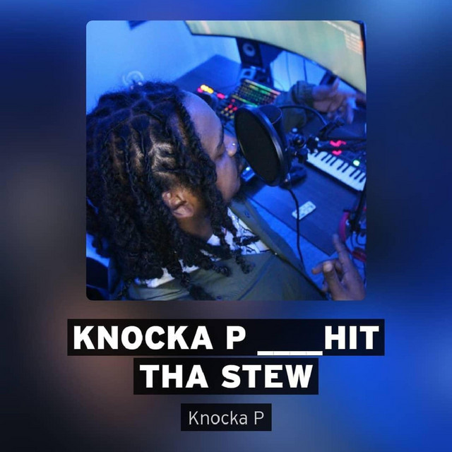 Hit Tha Stew - Single by Knocka P. | Spotify