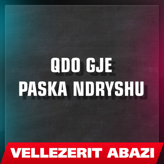 Qdo gje paska ndryshu - Single by Vellezerit Abazi | Spotify