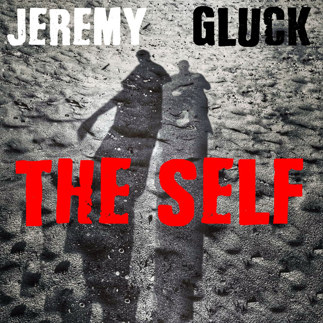 The Self - Album by Jeremy Gluck | Spotify