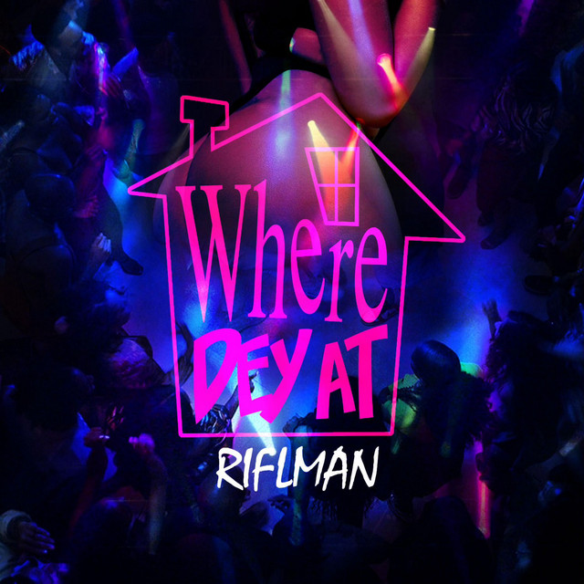 Where Dey At - Single by Riflman | Spotify
