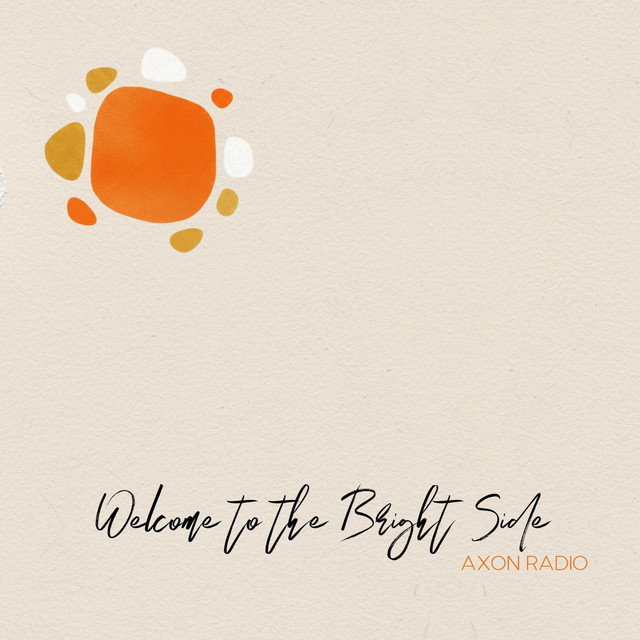 Welcome to the Bright Side - Single by Axon Radio | Spotify