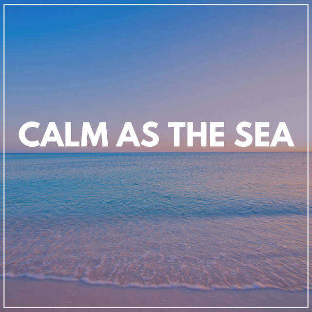 Calm as the Sea - Album by Ocean Sounds | Spotify