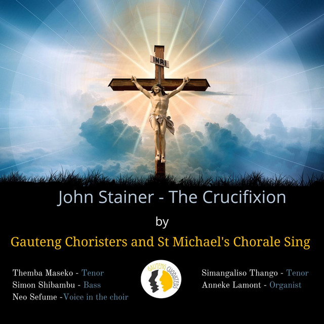 John Stainer (The Crucifixion by Gauteng Choristers & St Michael's ...