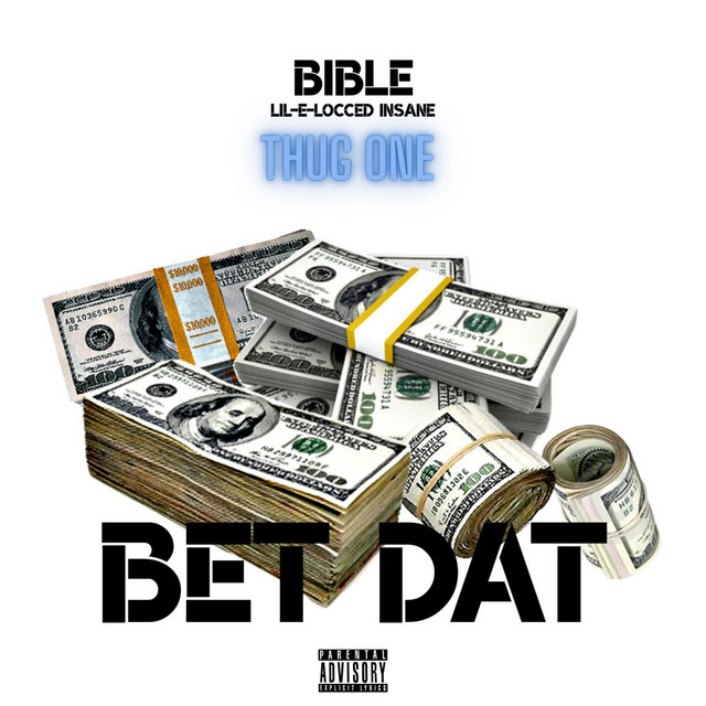 Bet Dat - Single by Bible Lil-E-Locced Insane | Spotify