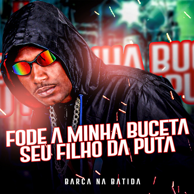 Fode A Minha Buceta Seu Filho Da Puta Song And Lyrics By Barca Na