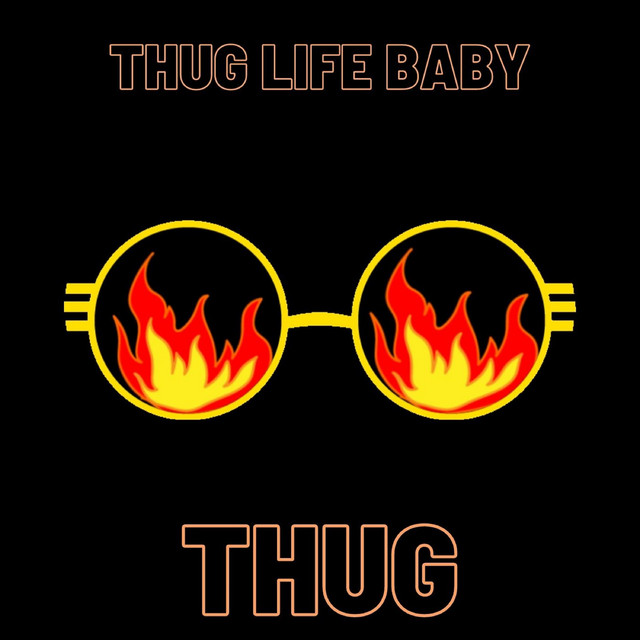Thug Life Baby: Songs list, genres, analysis and similar artists - Chosic