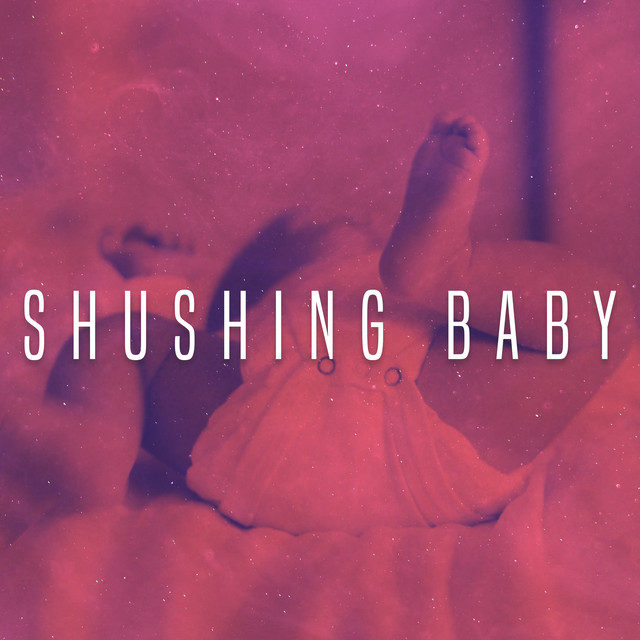 Shushing Baby ! ! ! - Album by Baby Shushing | Spotify